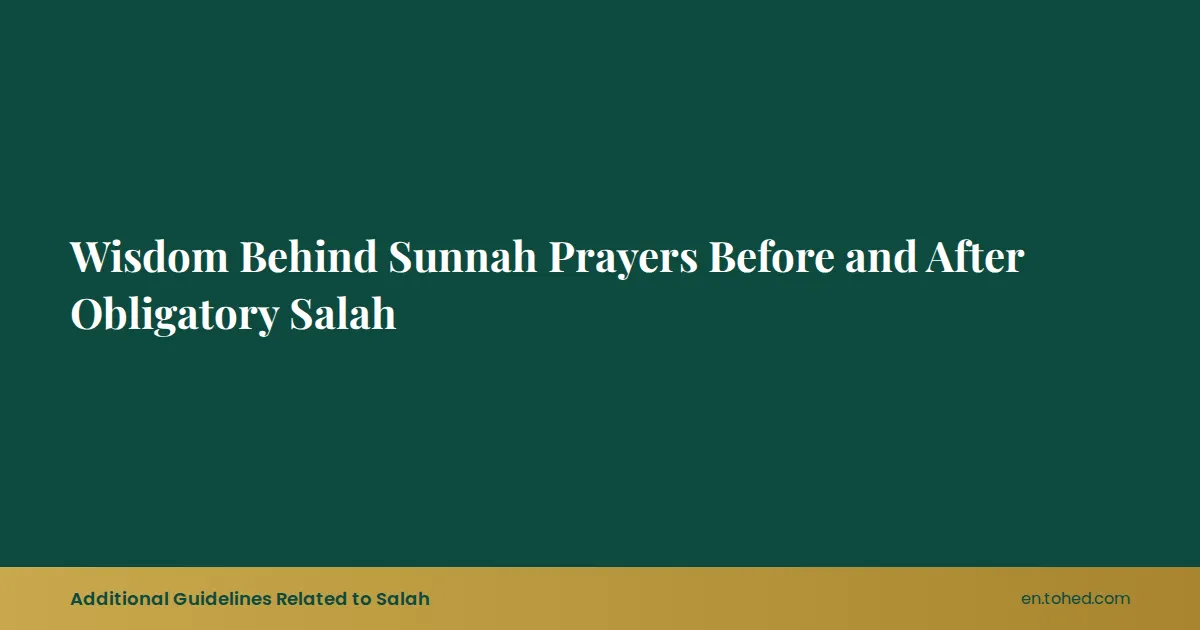 Wisdom Behind Sunnah Prayers Before and After Obligatory Salah | Tohed