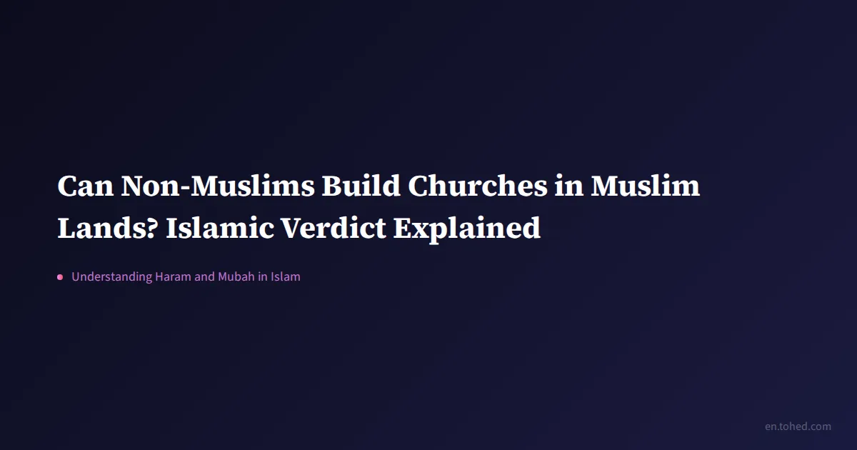 Can Non-Muslims Build Churches in Muslim Lands? Islamic Verdict ...