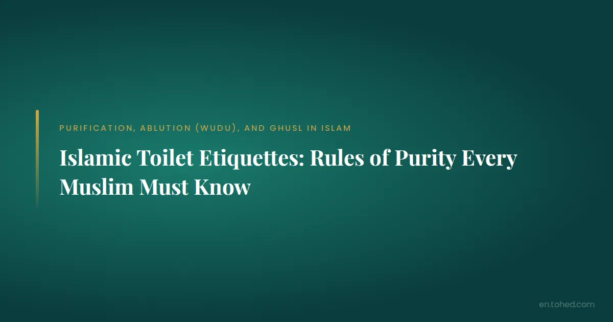 Islamic Toilet Etiquettes: Rules of Purity Every Muslim Must Know | EN ...