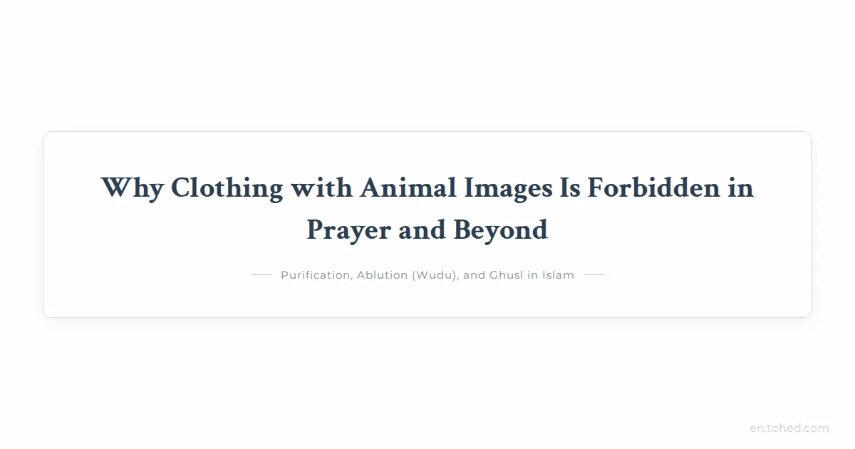 Why Clothing with Animal Images Is Forbidden in Prayer and Beyond | EN ...