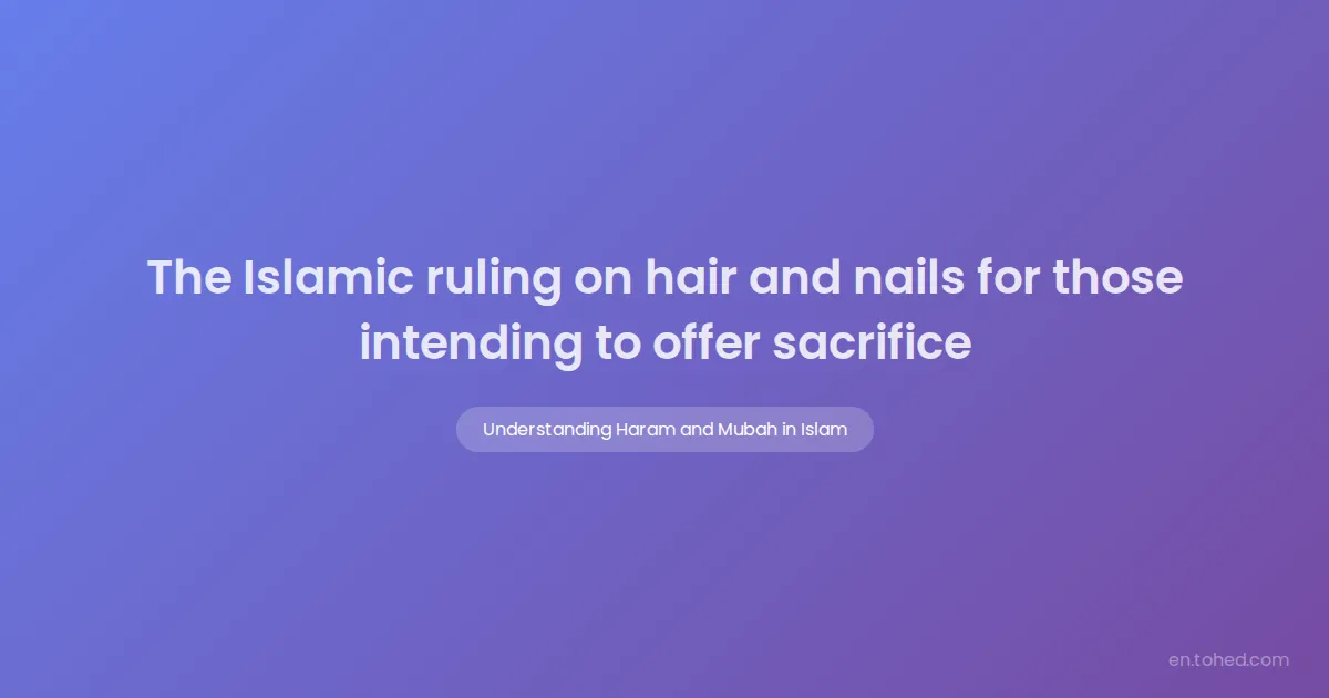 The Islamic ruling on hair and nails for those intending to offer ...