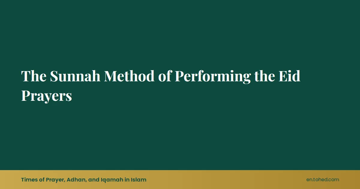 The Sunnah Method of Performing the Eid Prayers | Tohed