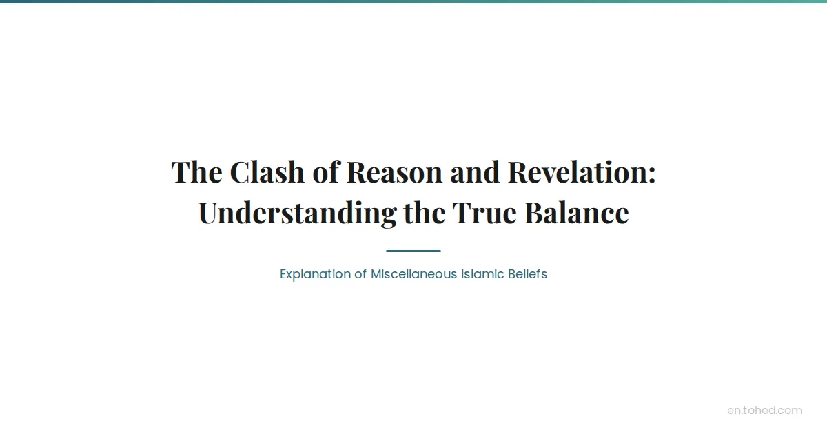 The Clash of Reason and Revelation: Understanding the True Balance | Tohed
