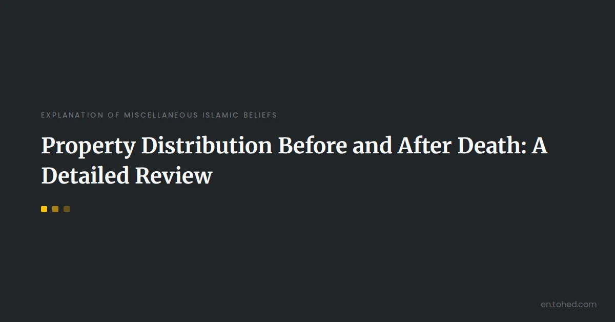 Property Distribution Before and After Death: A Detailed Review | Tohed