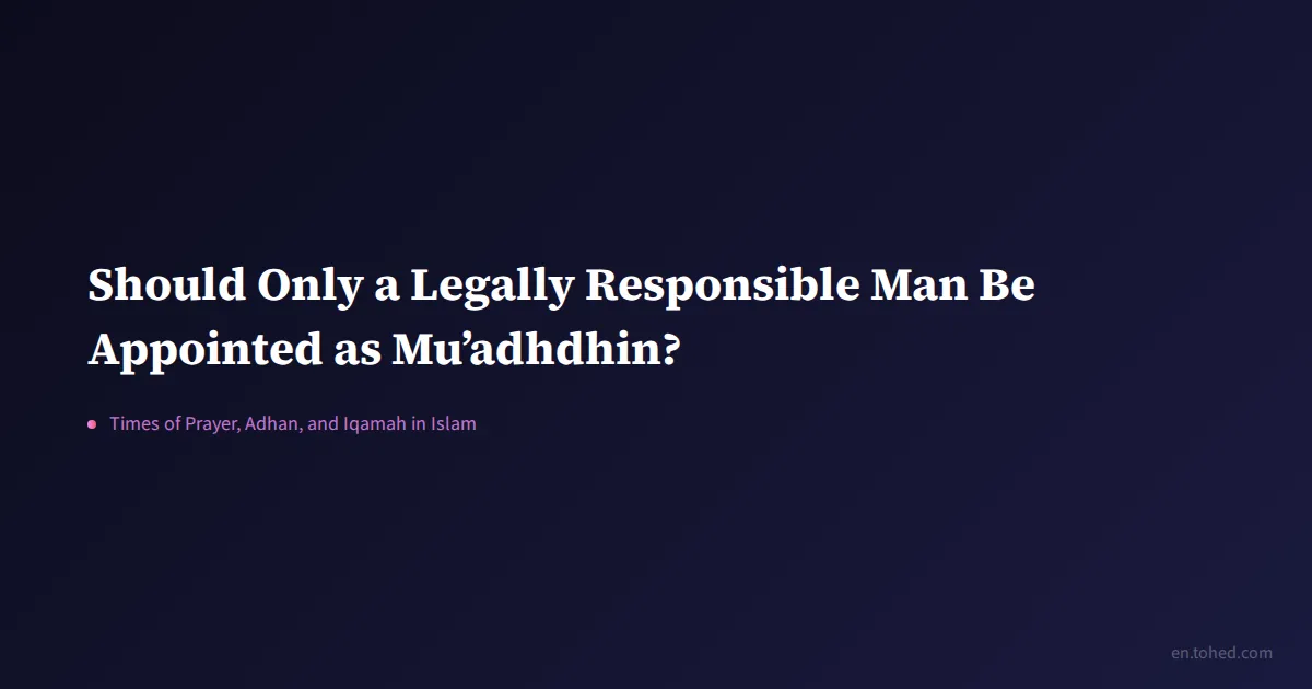 Should Only a Legally Responsible Man Be Appointed as Mu’adhdhin? | EN ...