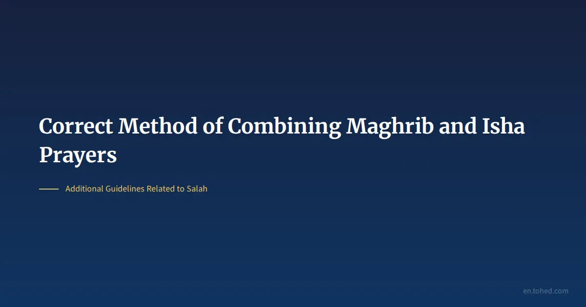 Correct Method of Combining Maghrib and Isha Prayers | Tohed