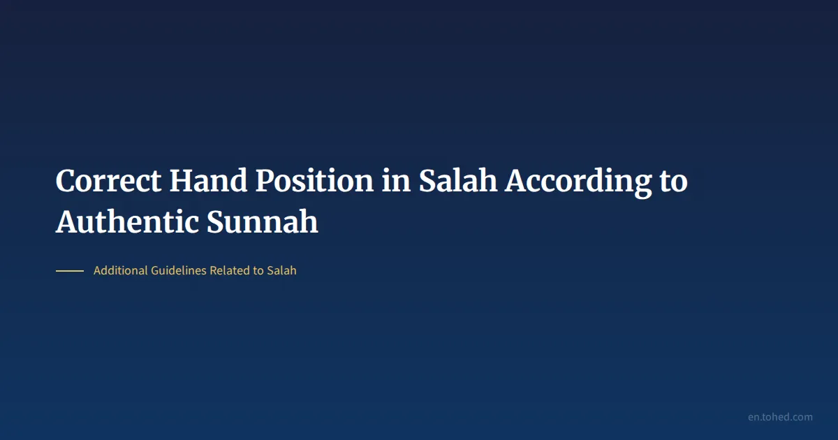 Correct Hand Position in Salah According to Authentic Sunnah | EN.tohed ...