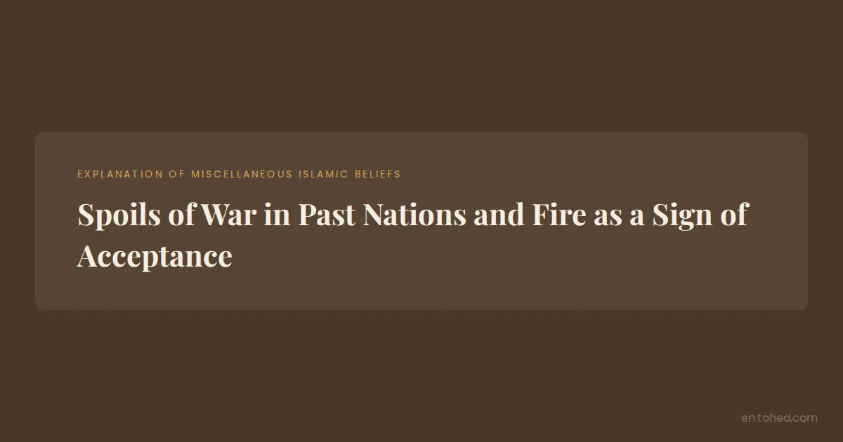 Spoils of War in Past Nations and Fire as a Sign of Acceptance | Tohed