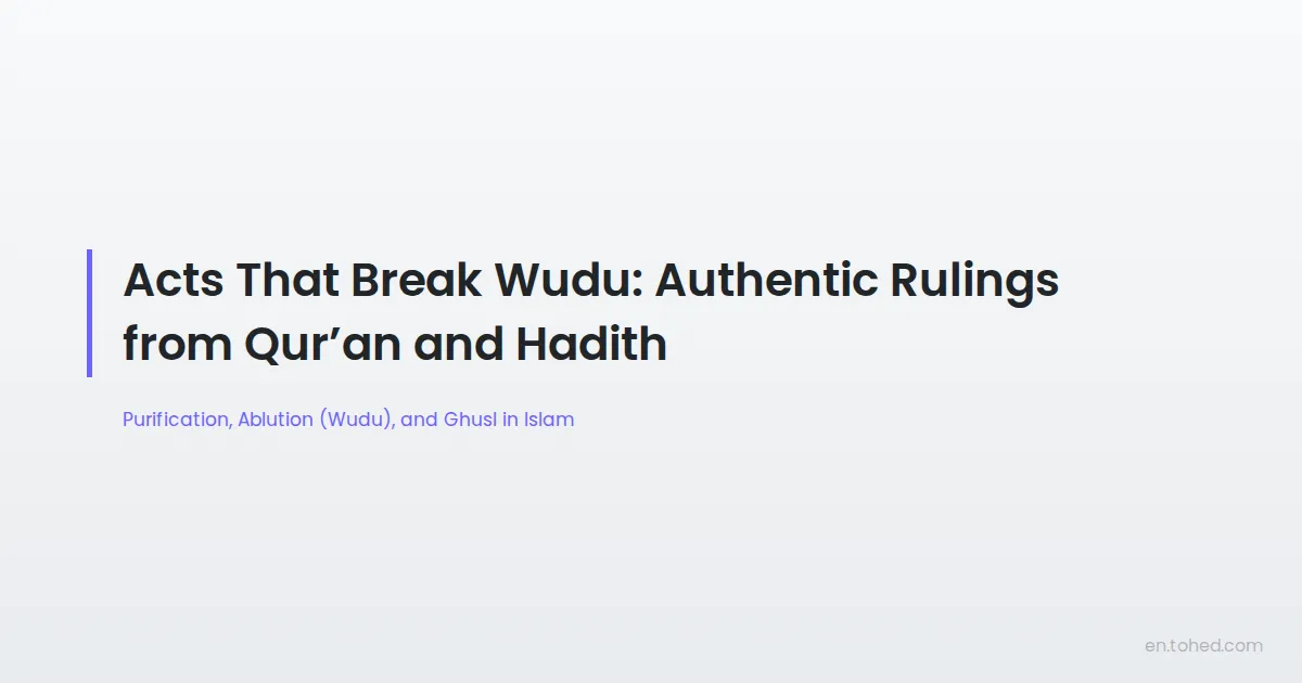 Acts That Break Wudu: Authentic Rulings from Qur’an and Hadith | Tohed