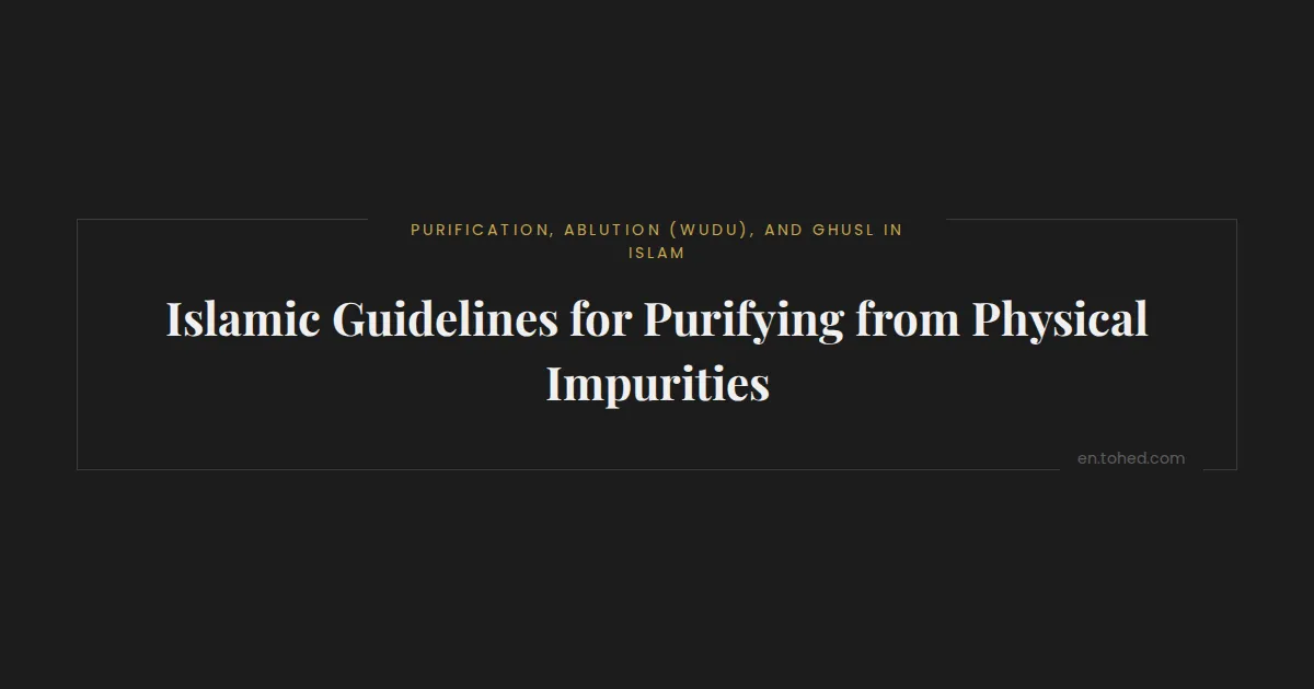 Islamic Guidelines for Purifying from Physical Impurities | Tohed