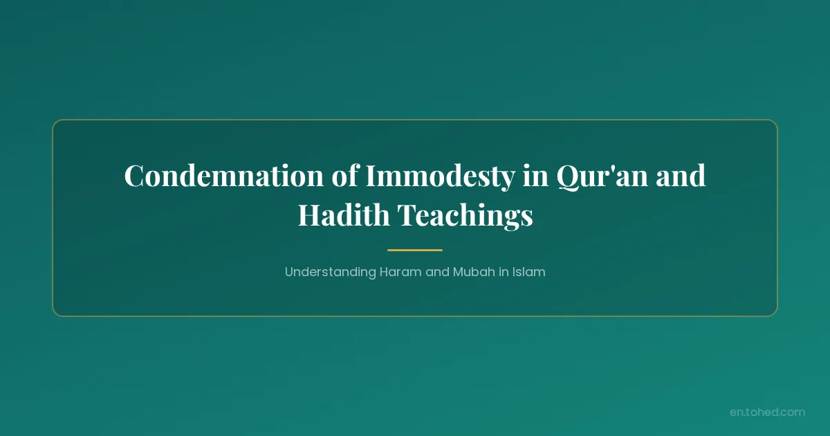 Condemnation of Immodesty in Qur'an and Hadith Teachings | Tohed