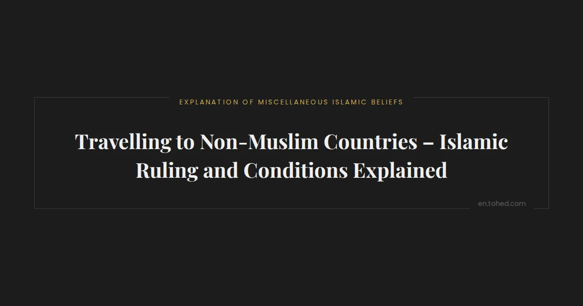 Travelling to Non-Muslim Countries – Islamic Ruling and Conditions ...
